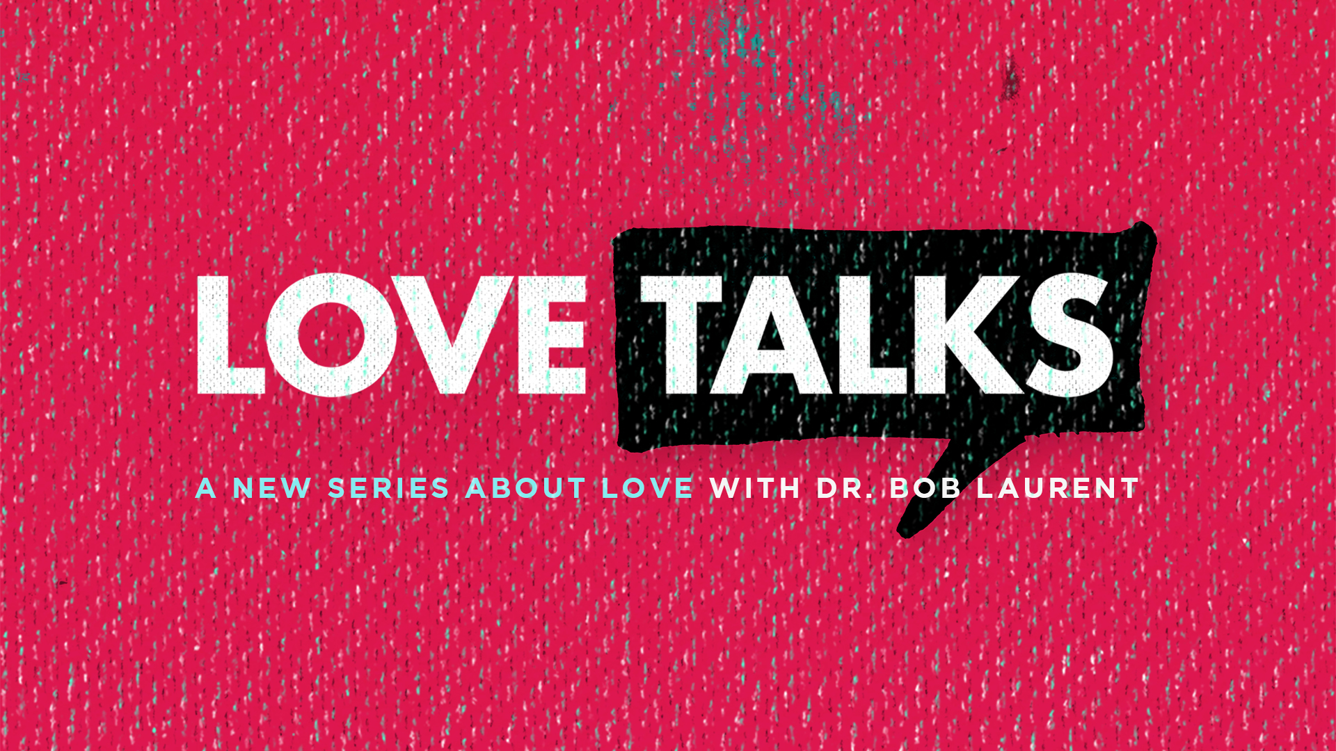 Love Talks - Granger Community Church
