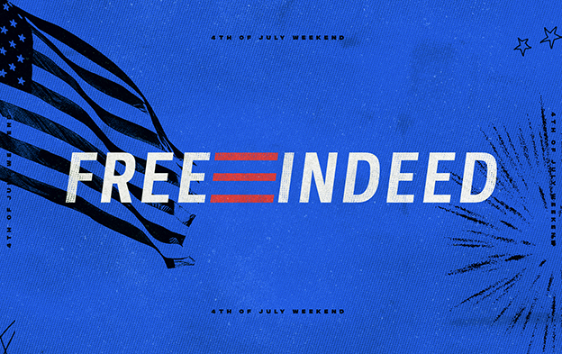 Free Indeed - 4th of July Weekend - Granger Community Church