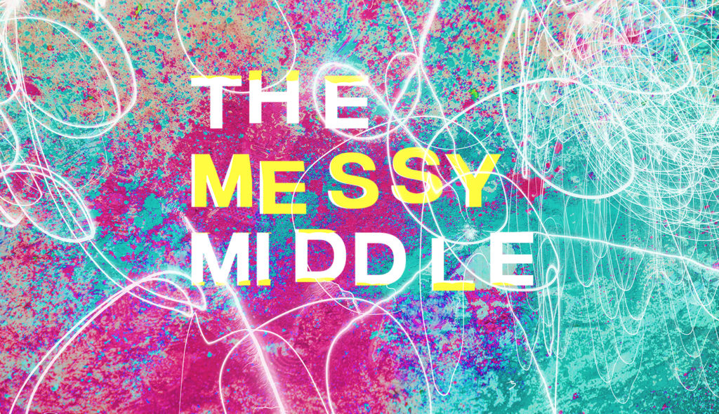 The Messy Middle - Granger Community Church