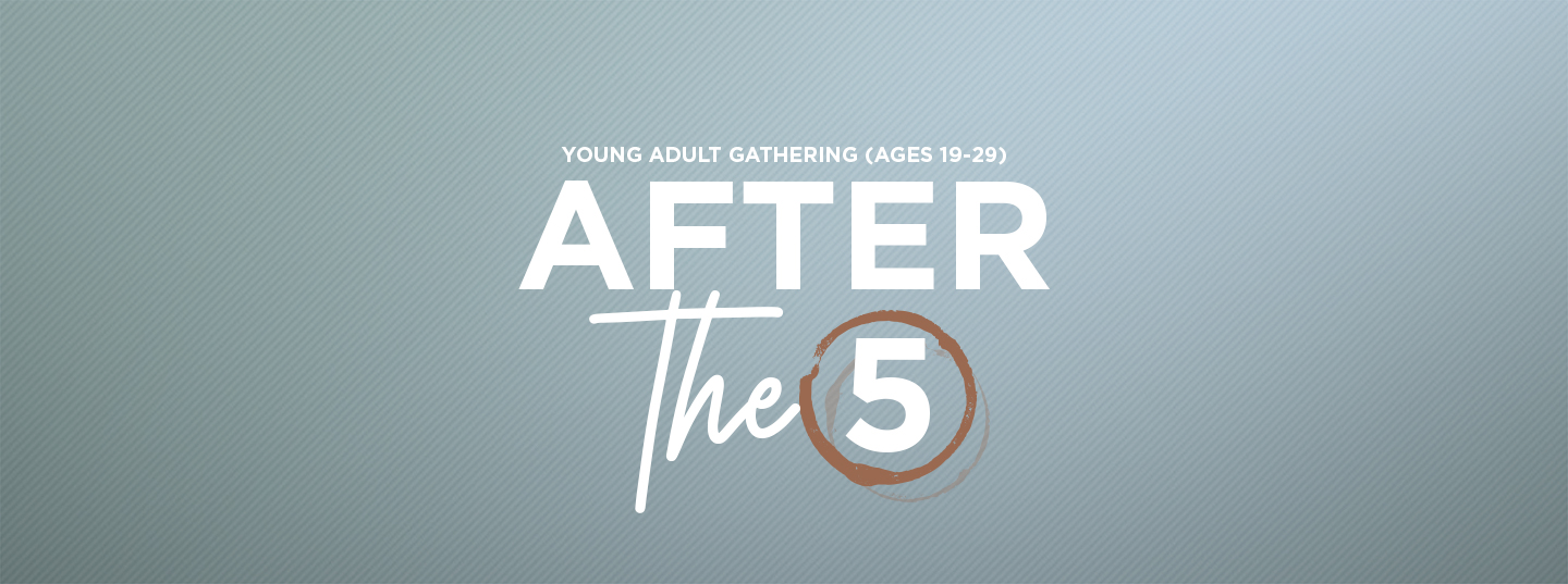After the 5 - Granger Community Church